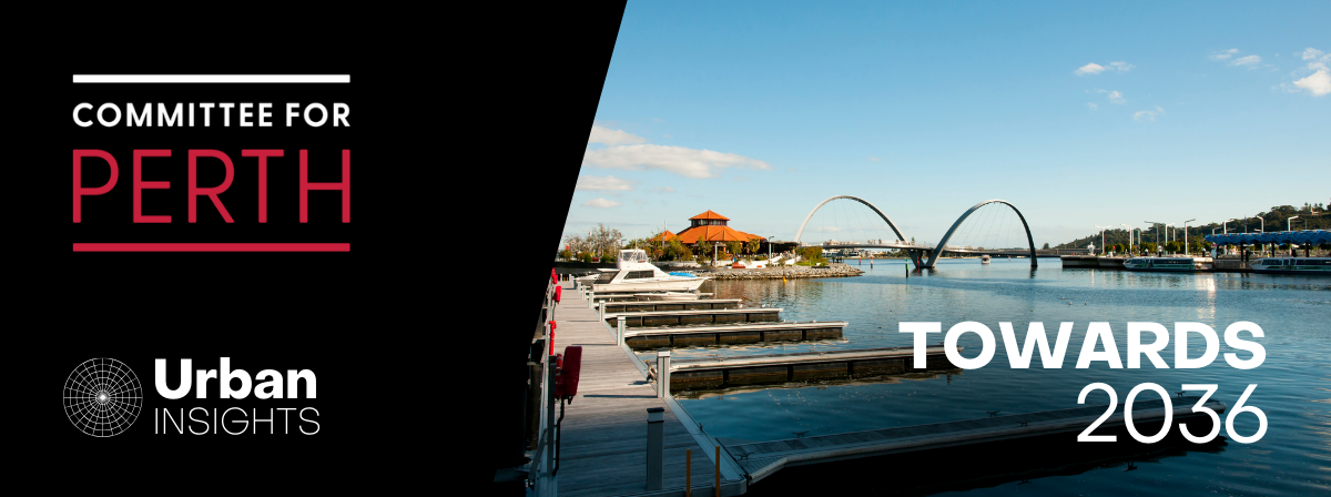 Urban Insights: Towards 2036 - Committee for Perth